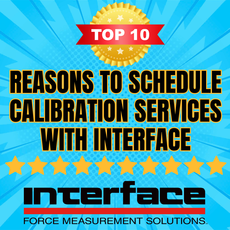 Top 10 Reasons to Schedule Calibration Services with Interface - Interface